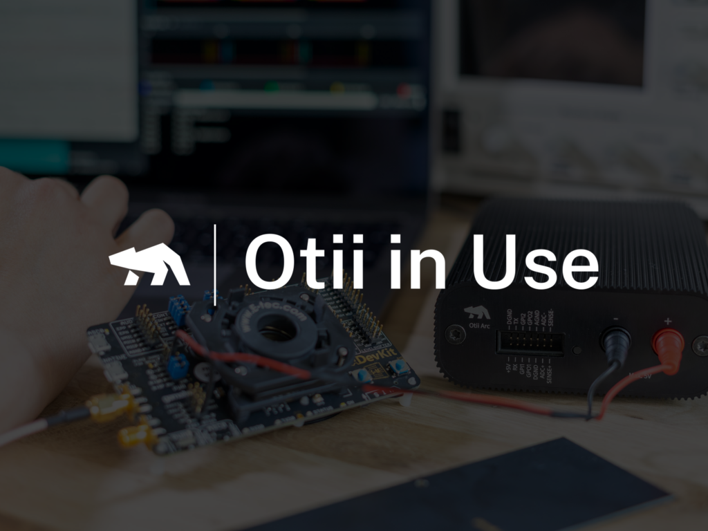 Otii in Use | Optimise IoT & wearable power consumption